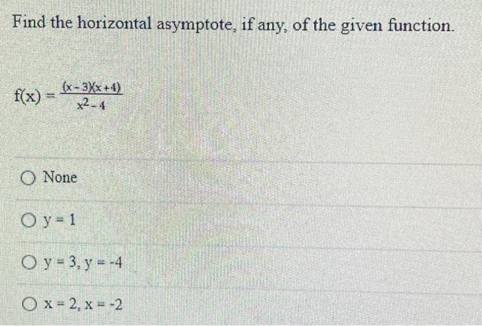Solved Find the horizontal asymptote, if any, of the given | Chegg.com