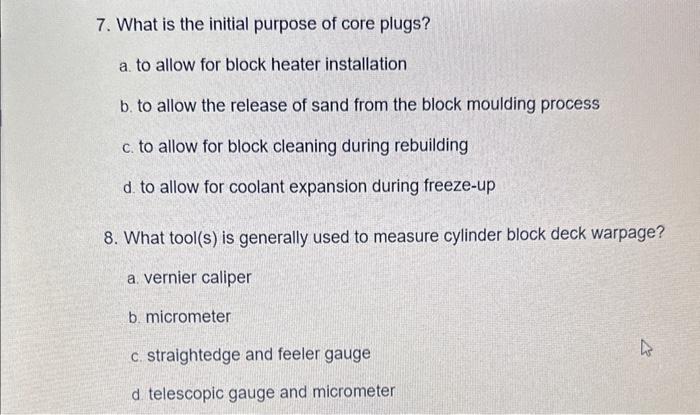 Solved 7. What is the initial purpose of core plugs? a. to | Chegg.com