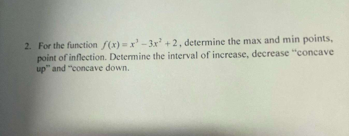 Solved For the function f(x)=x3-3x2+2, ﻿determine the max | Chegg.com