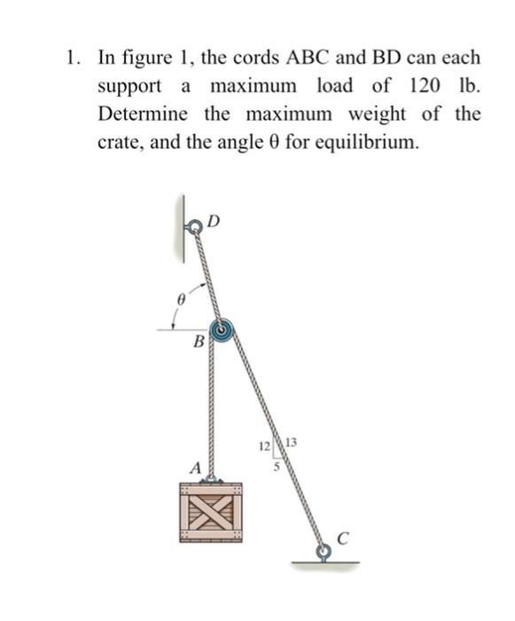 Solved 1. In figure 1, the cords ABC and BD can each support | Chegg.com