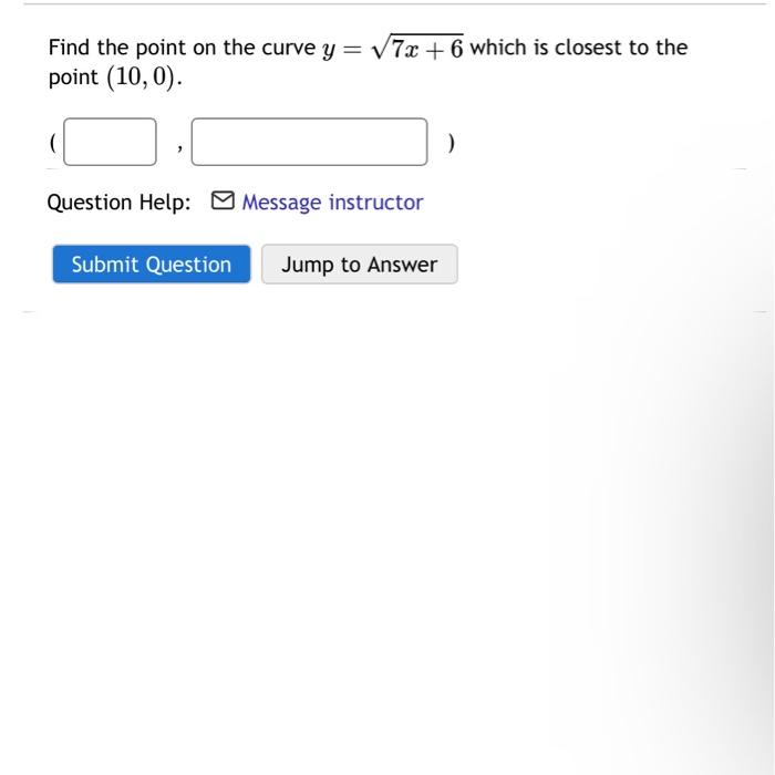 Solved Find the point on the curve y=7x+6 which is closest | Chegg.com