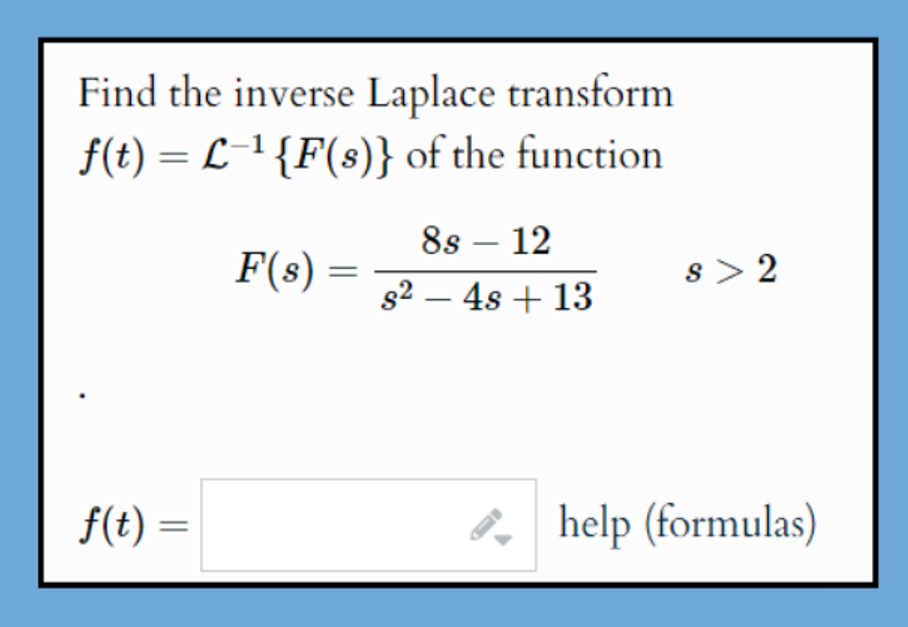 Solved Find the inverse Laplace transformf(t)=L-1{F(s)} ﻿of | Chegg.com
