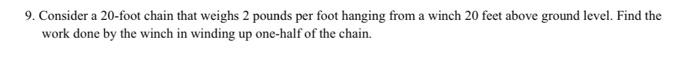 Solved 9. Consider a 20 -foot chain that weighs 2 pounds per | Chegg.com