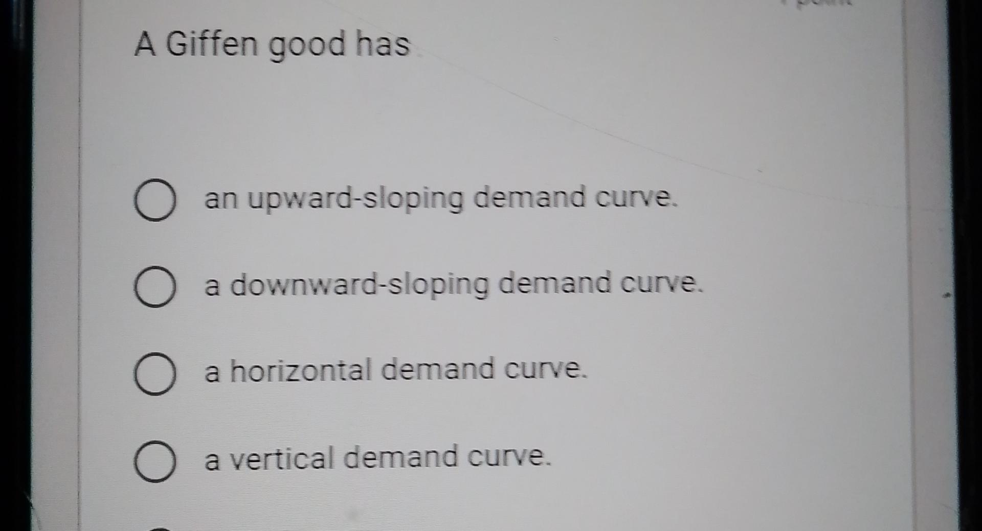 Solved A Giffen good hasan upward-sloping demand curve.a | Chegg.com