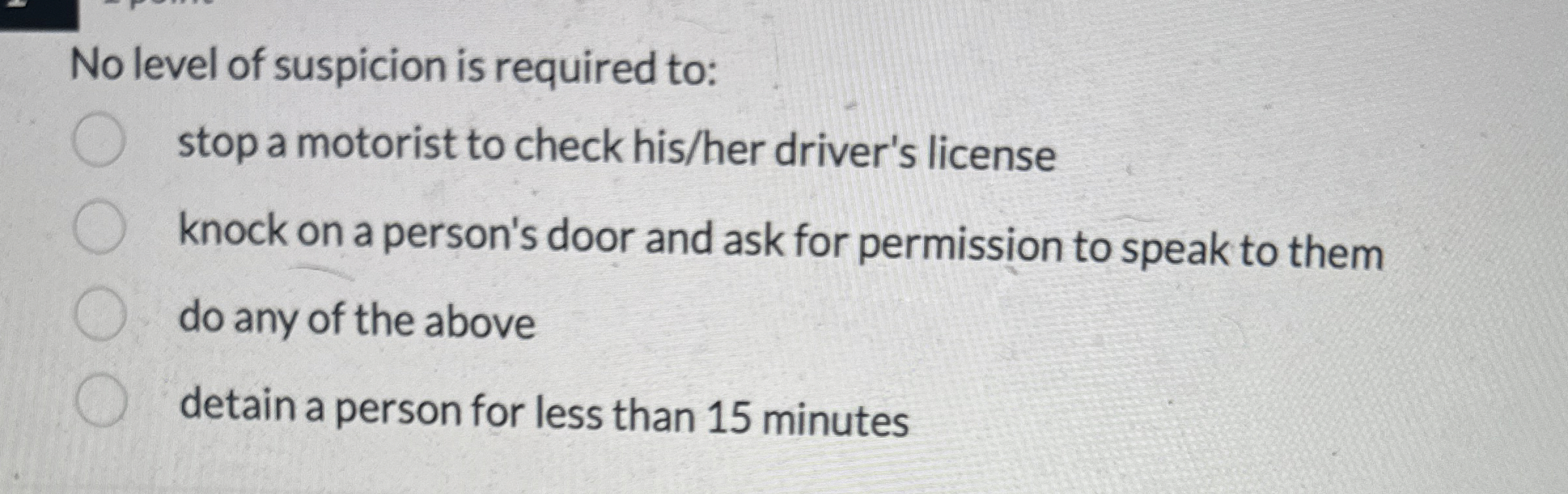 Solved No level of suspicion is required to:stop a motorist | Chegg.com