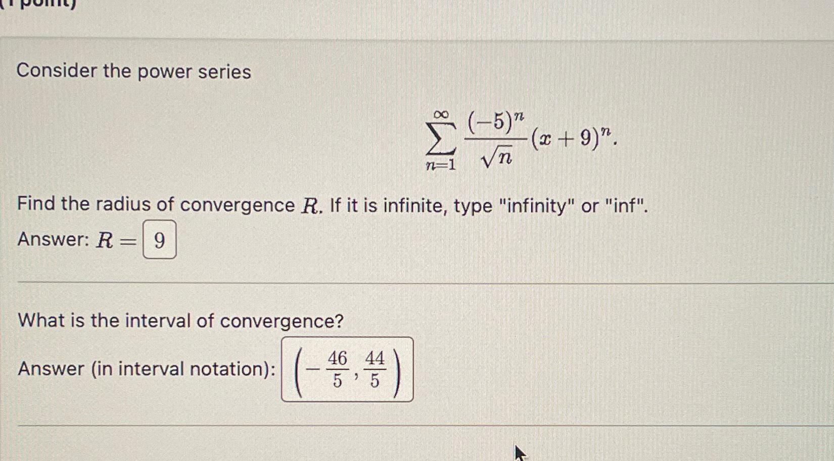 Solved Consider the power series∑n=1∞(-5)nn2(x+9)nFind the | Chegg.com