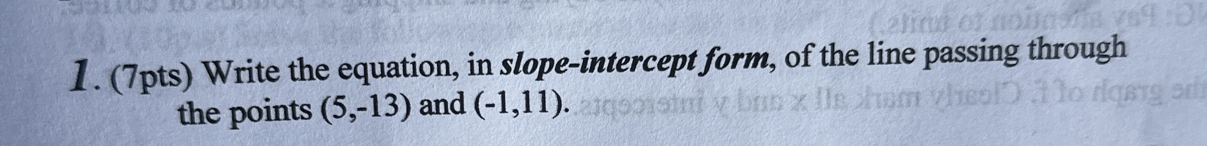 Solved (7pts) ﻿Write the equation, in slope-intercept form, | Chegg.com