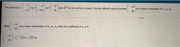Solved The vectors , -13 span R? but do not form a basis. | Chegg.com