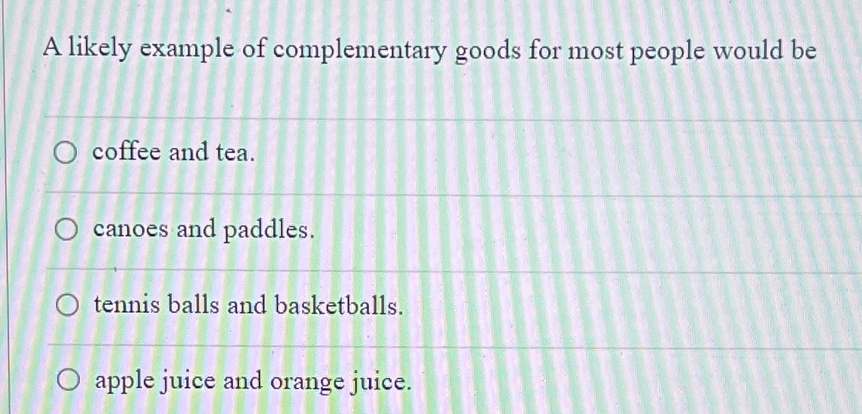 Solved A likely example of complementary goods for most | Chegg.com