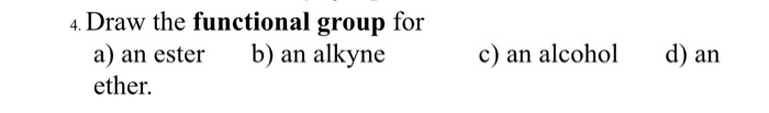 Solved 4. Draw the functional group for a) an ester b) an | Chegg.com