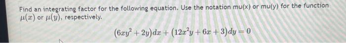 Solved Find an integrating factor for the following | Chegg.com