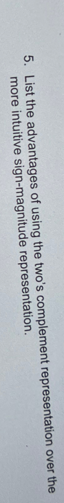 Solved List the advantages of using the two's complement | Chegg.com