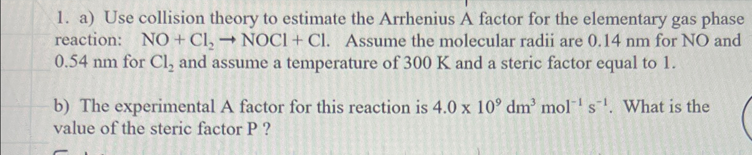 Solved a) ﻿Use collision theory to estimate the Arrhenius A | Chegg.com