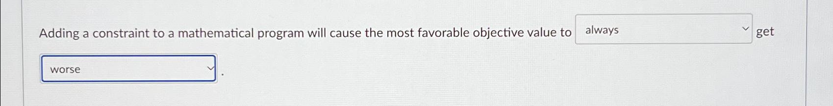 Solved Adding a constraint to a mathematical program will | Chegg.com