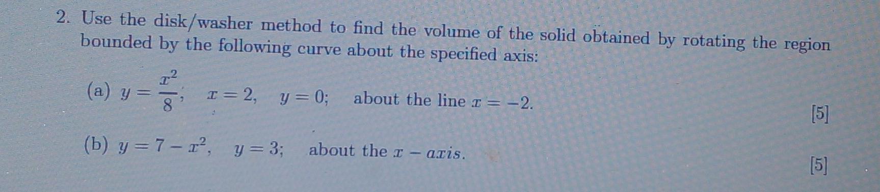 Solved 2. Use the disk/washer method to find the volume of | Chegg.com