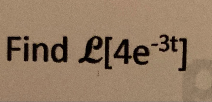 Solved Find L[4e-3t] | Chegg.com