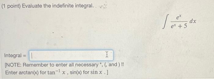 Solved (1 point) Evaluate the indefinite integral. ex dx ex | Chegg.com