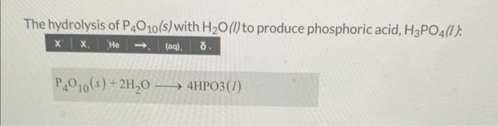 Solved The hydrolysis of P4O10 (s) with H2O (I) to produce | Chegg.com