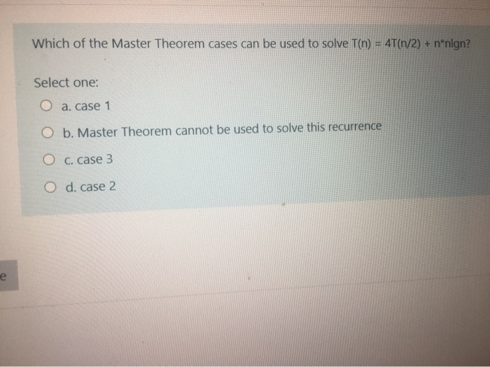 Solved Which of the Master Theorem cases can be used to | Chegg.com