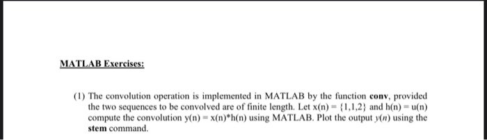 Solved MATLAB Exercises: (1) The convolution operation is | Chegg.com