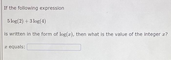 Solved If The Following Expression 5log23log4 Is 