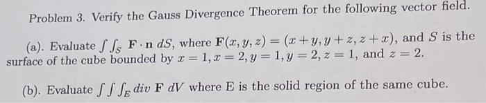 Solved Problem 3. Verify the Gauss Divergence Theorem for | Chegg.com