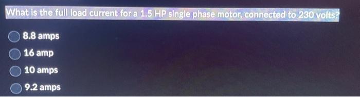 Solved What is the full load current for a 1.5 HP single | Chegg.com