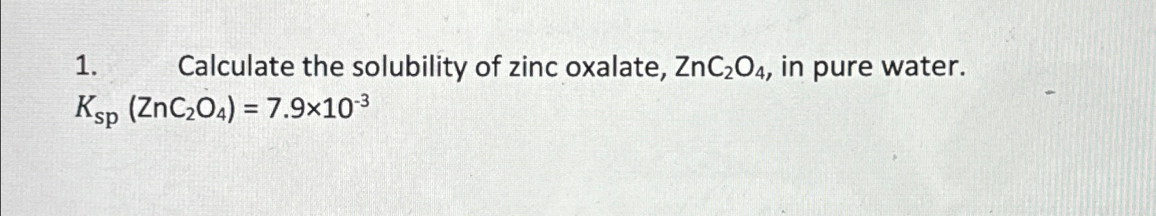Solved Calculate the solubility of zinc oxalate, ZnC2O4, ﻿in | Chegg.com