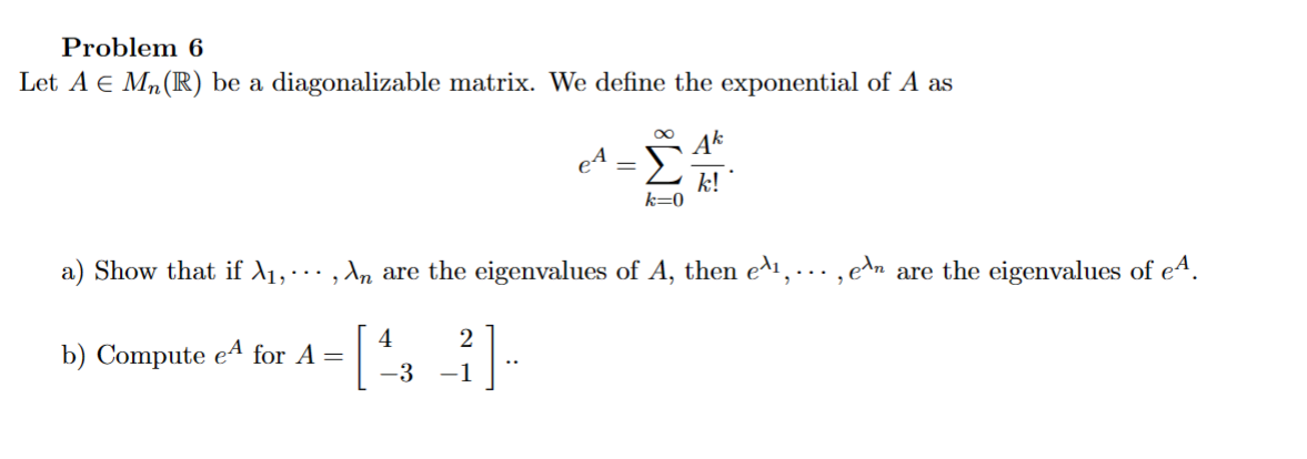 Solved Problem 6Let AinMn(R) ﻿be a diagonalizable matrix. We | Chegg.com
