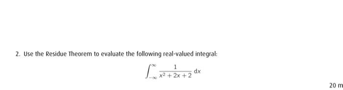 2. Use the Residue Theorem to evaluate the following | Chegg.com