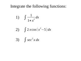 Solved Integrate the following functions: 1) ∫1+x21dx 2) | Chegg.com