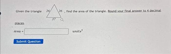 Solved Given the triangle , find the area of the triangle. | Chegg.com