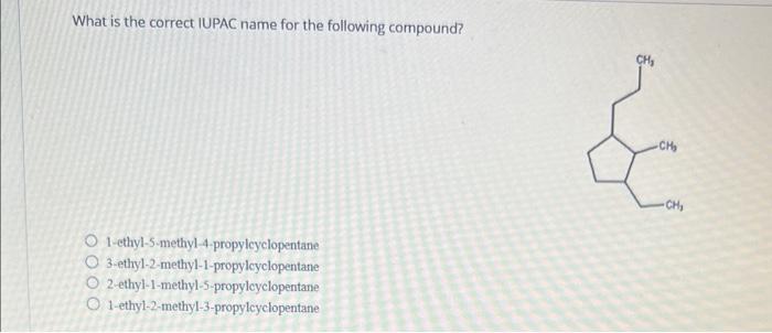 [solved] What Is The Correct Iupac Name For The Following