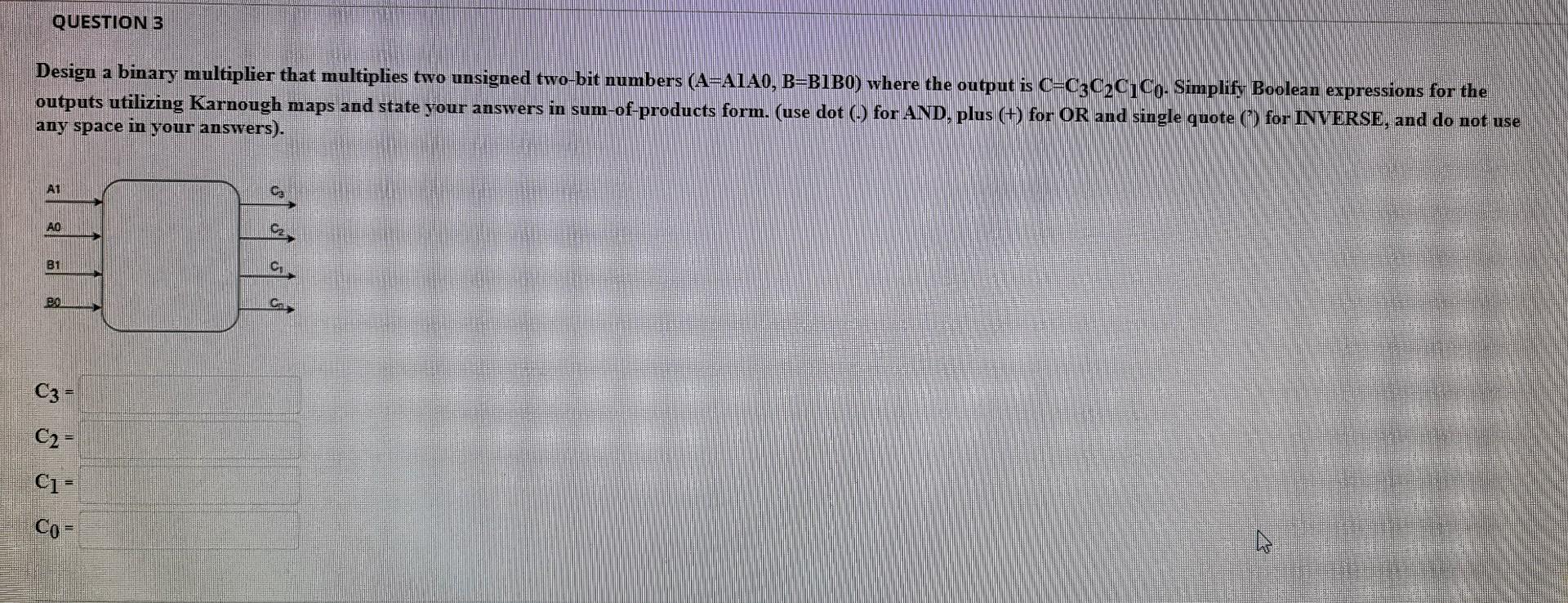 Solved Design a binary multiplier that multiplies two | Chegg.com