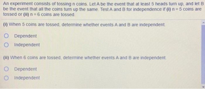 Solved An experiment consists of tossing n coins. Let A be | Chegg.com
