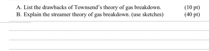 Solved A. List the drawbacks of Townsend's theory of gas | Chegg.com
