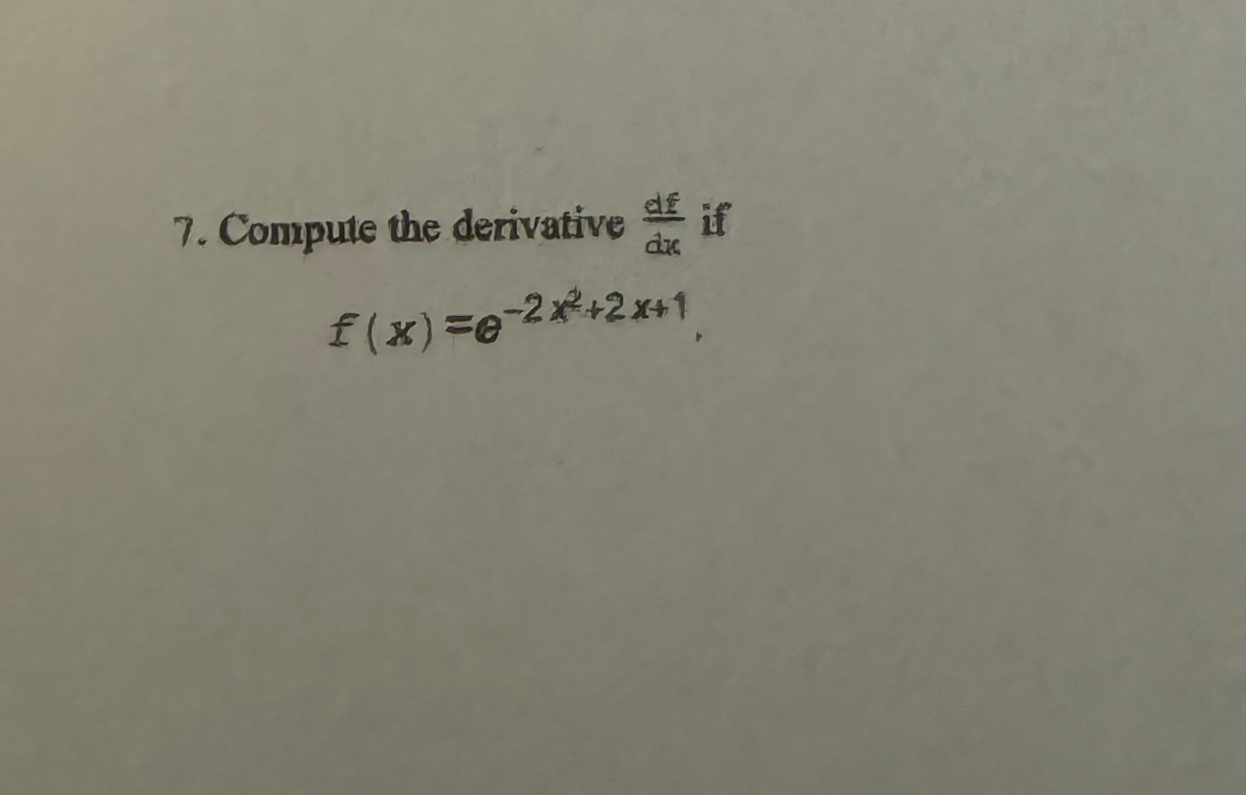 Solved Compute the derivative dfdx ﻿iff(x)=e-2x2+2x+1 | Chegg.com