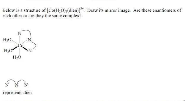 Solved Below is a structure of [Co(H2O)3( dien )]3+. Draw | Chegg.com