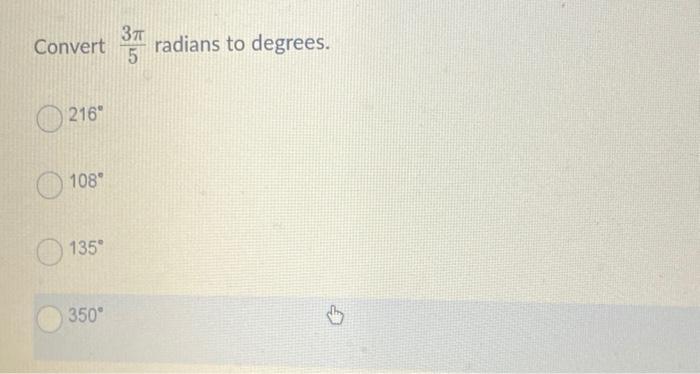 Solved Convert 370 5 radians to degrees. 0216 108" 135 350 | Chegg.com