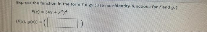 Solved Express the function in the form f∘g. (Use | Chegg.com