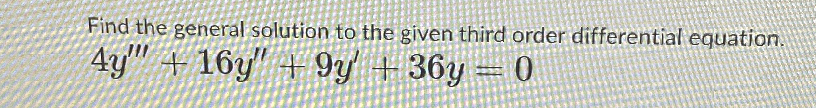 Solved Find the general solution to the given third order | Chegg.com