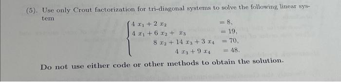Solved (5). Use only Crout factorization for tri-diagonal | Chegg.com