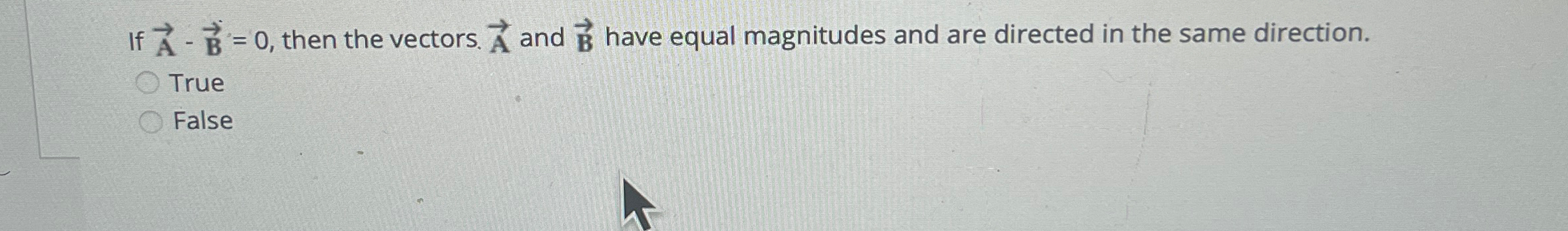 Solved If vec(A)-vec(B)=0, ﻿then the vectors. vec(A) ﻿and | Chegg.com