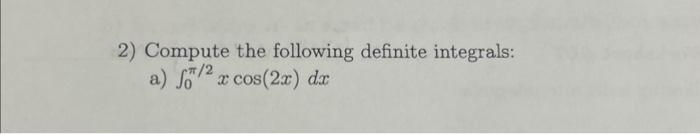 Solved 2) Compute the following definite integrals: a) | Chegg.com