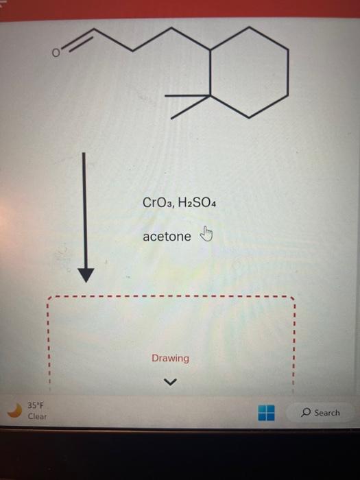 Solved 1. CrO3,H2SO4 2. Neutralizing work-up Drawing 35∘F | Chegg.com