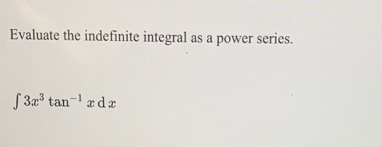 Solved Evaluate the indefinite integral as a power | Chegg.com