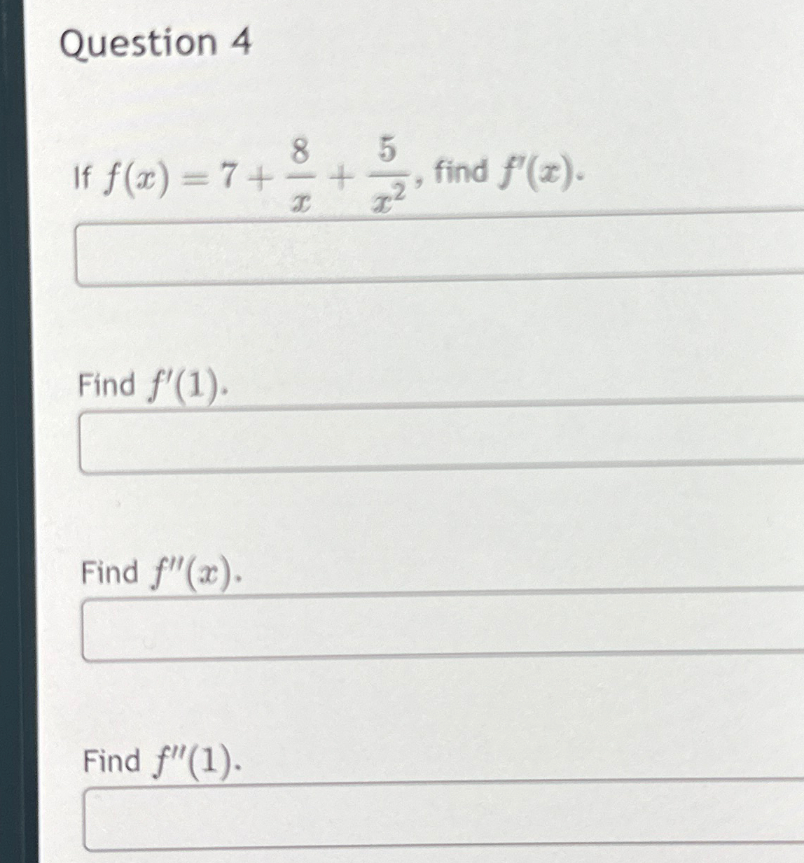 Solved Question 4If f(x)=7+8x+5x2, ﻿find f'(x).Find | Chegg.com