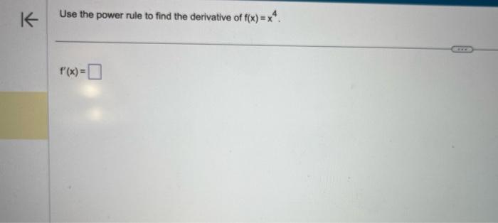 Solved Use the power rule to find the derivative of f(x)=x4. | Chegg.com