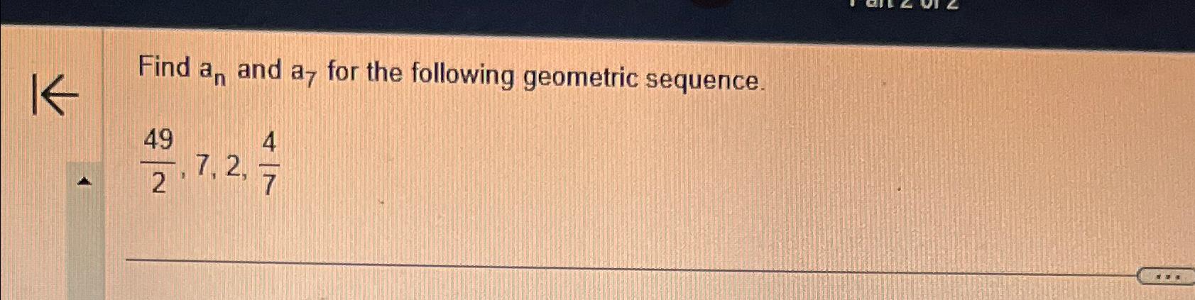 Solved Find an ﻿and a7 ﻿for the following geometric | Chegg.com