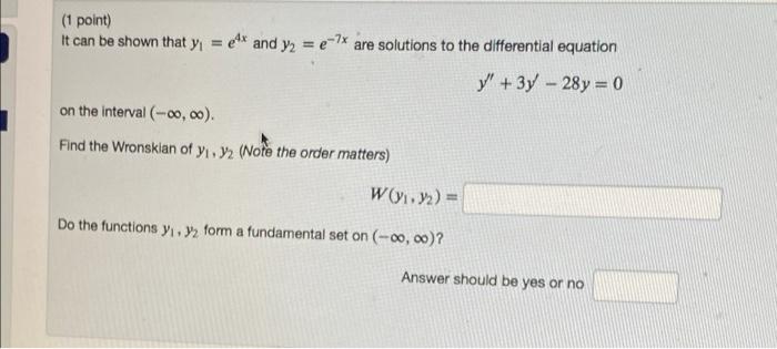 Solved (1 point) It can be shown that y1=e4x and y2=e−7x are | Chegg.com